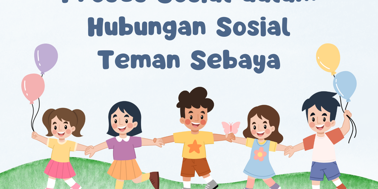 Proses Sosial dalam Hubungan Sosial Teman Sebaya