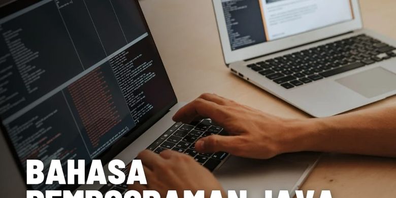 Bahasa Pemrograman Java: Pengertian, Keunggulan dan Jenisnya