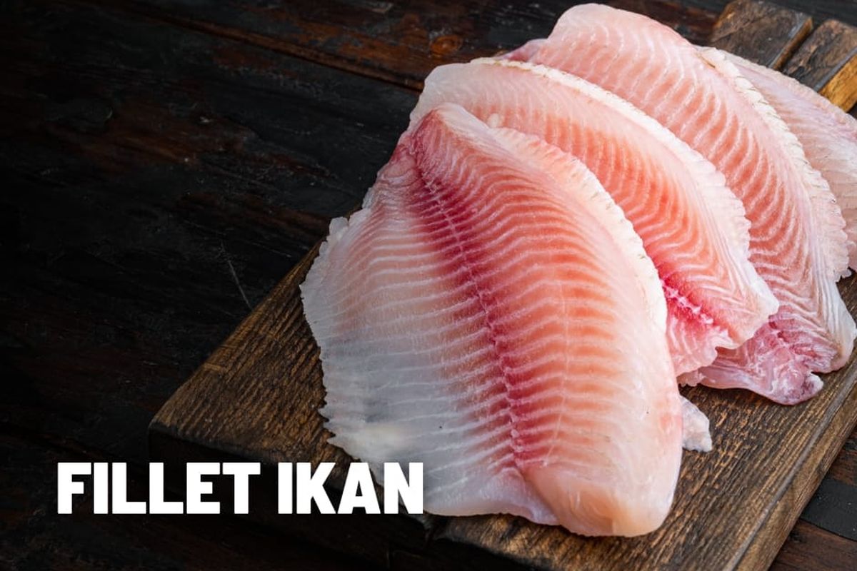 Pengertian Fillet Ikan beserta Kelebihan dan Kekurangannya