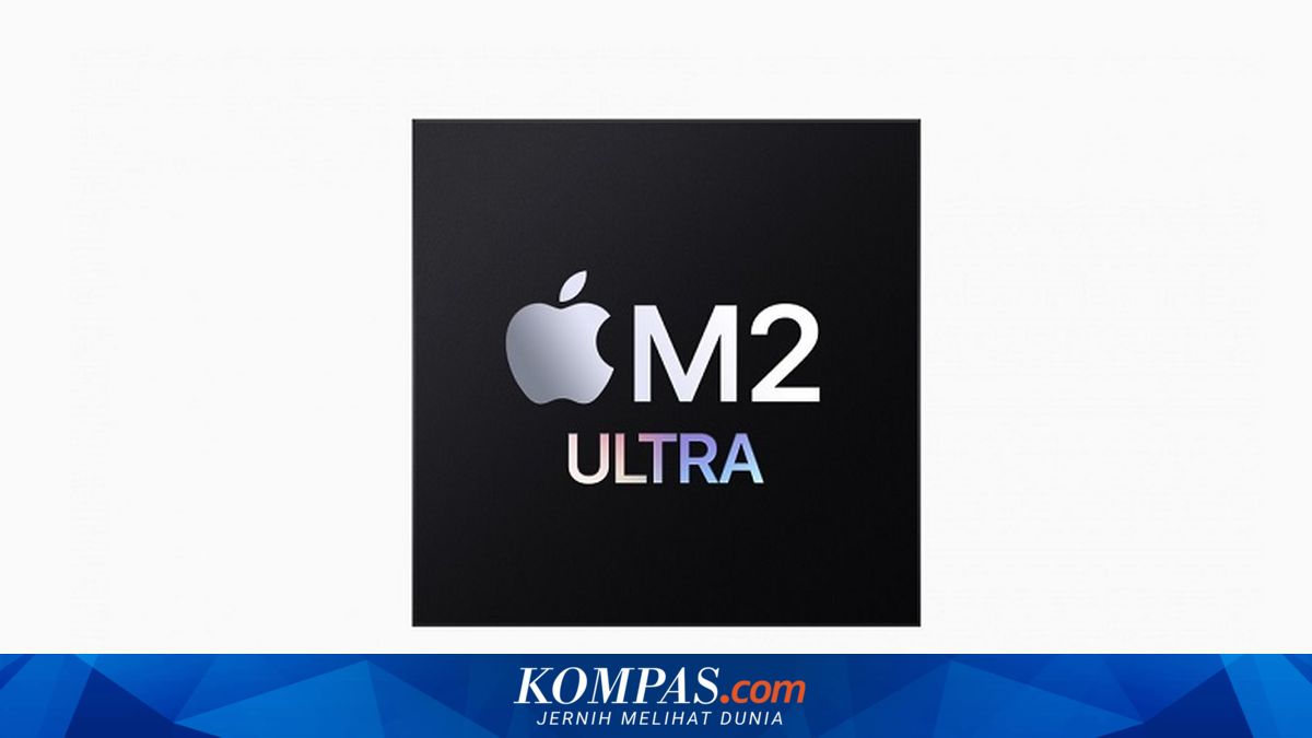 M2 Ultra Meluncur, Chip Paling "Powerful" Apple Saat Ini