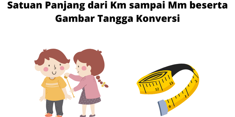 Satuan Panjang dari Km sampai Mm beserta Gambar Tangga Konversi