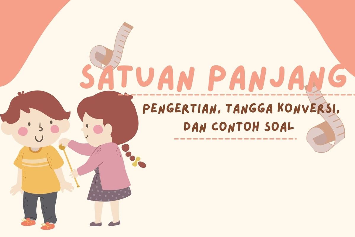 Satuan Panjang: Pengertian, Tangga Konversi, dan Contoh Soal