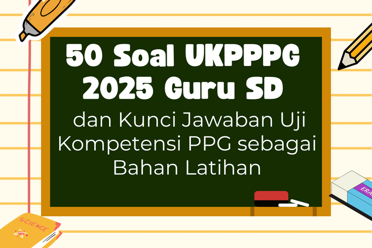 50 Soal UKPPPG 2025 Guru SD dan Kunci Jawaban Uji Kompetensi PPG sebagai Bahan Latihan