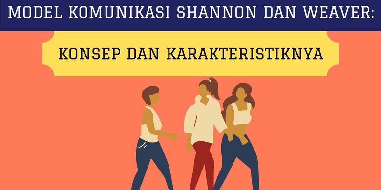 Model Komunikasi Shannon dan Weaver: Konsep dan Karakteristiknya