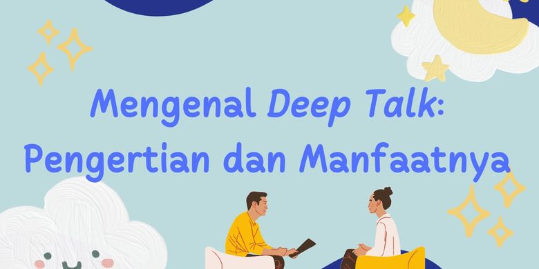 Mengenal Deep Talk: Pengertian dan Manfaatnya