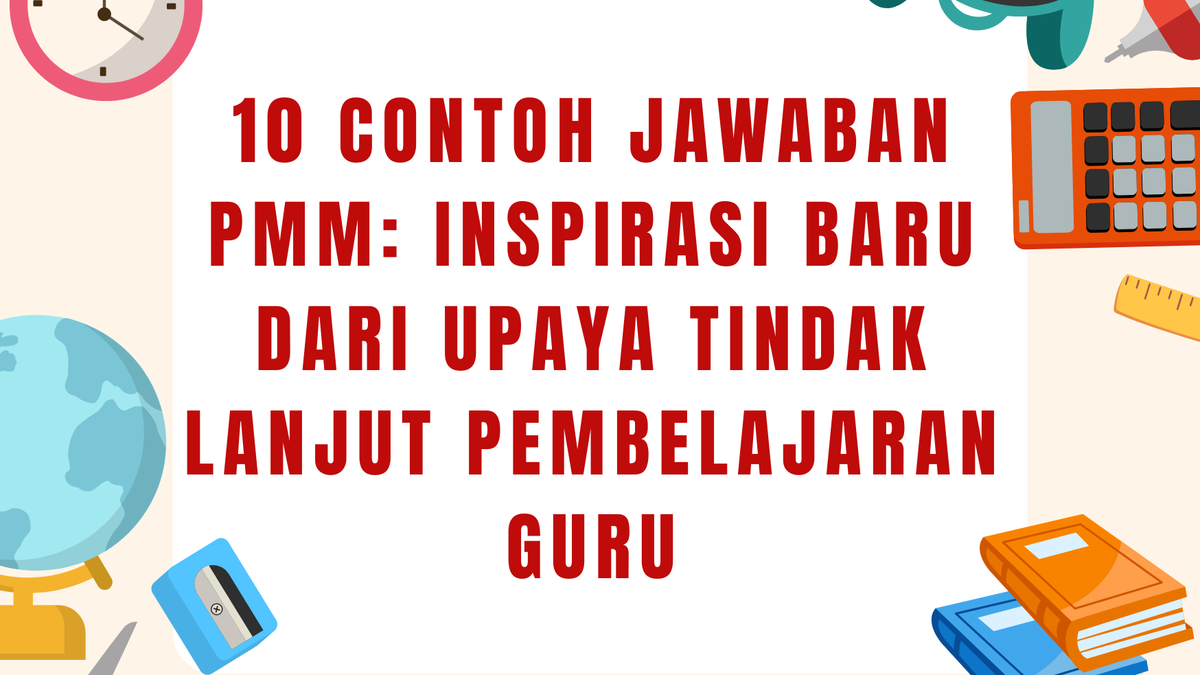 10 Contoh Jawaban PMM: Inspirasi Baru dari Upaya Tindak Lanjut ...
