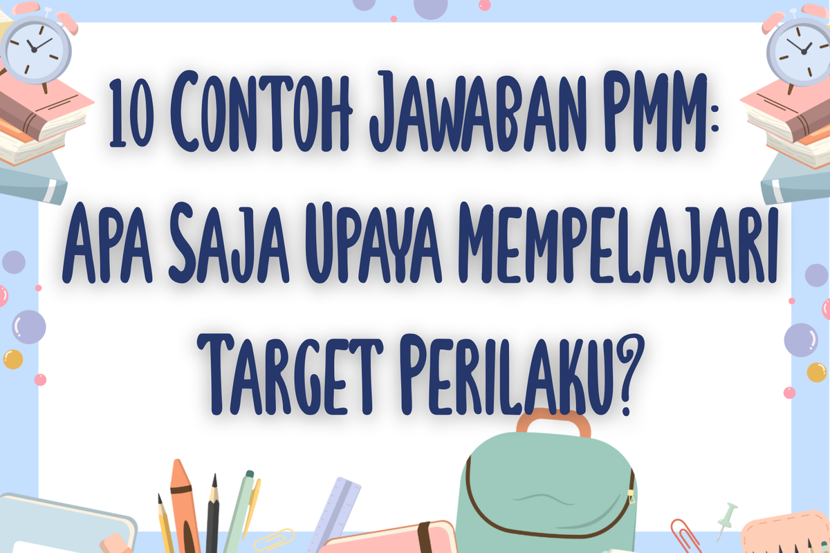 10 Contoh Jawaban PMM Upaya Mempelajari Target Perilaku, Lengkap dan ...
