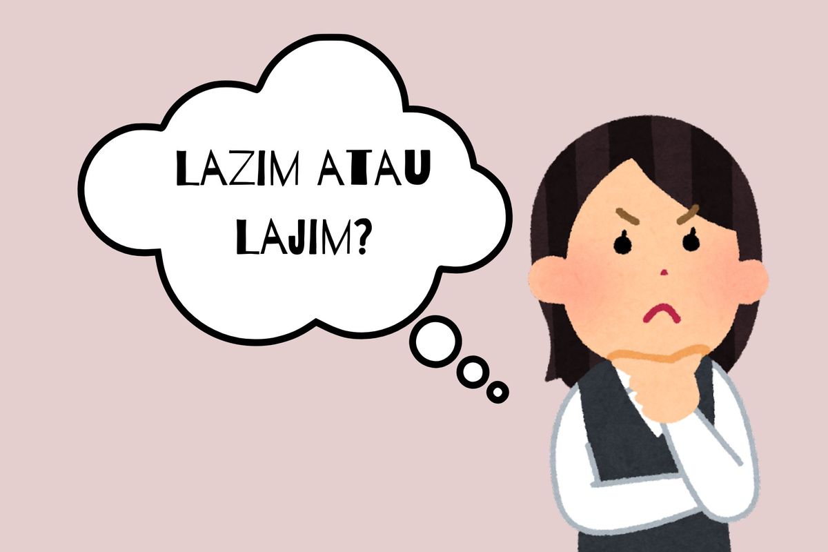 Lazim atau Lajim, Bagaimana Penulisannya yang Tepat?