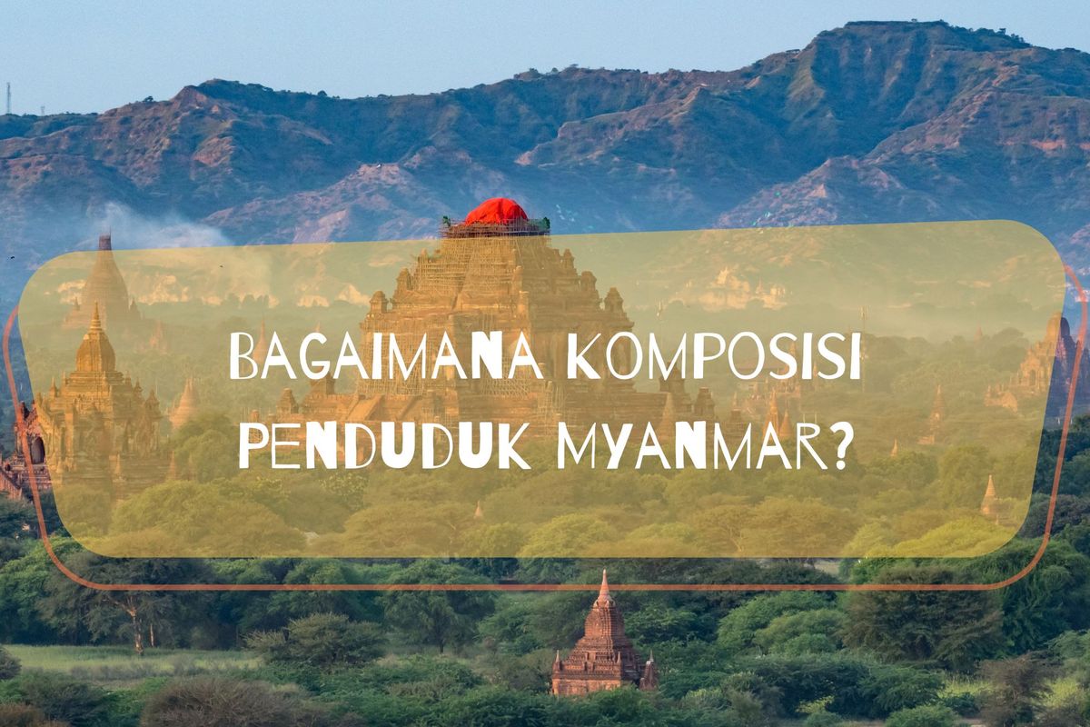 Bagaimana Komposisi Penduduk Myanmar?