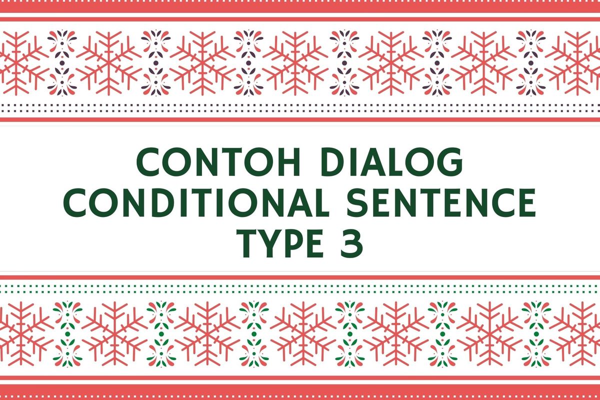 Contoh Dialog Conditional Sentence Type 3