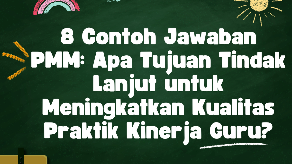8 Contoh Jawaban PMM: Apa Tujuan Tindak Lanjut untuk Meningkatkan ...
