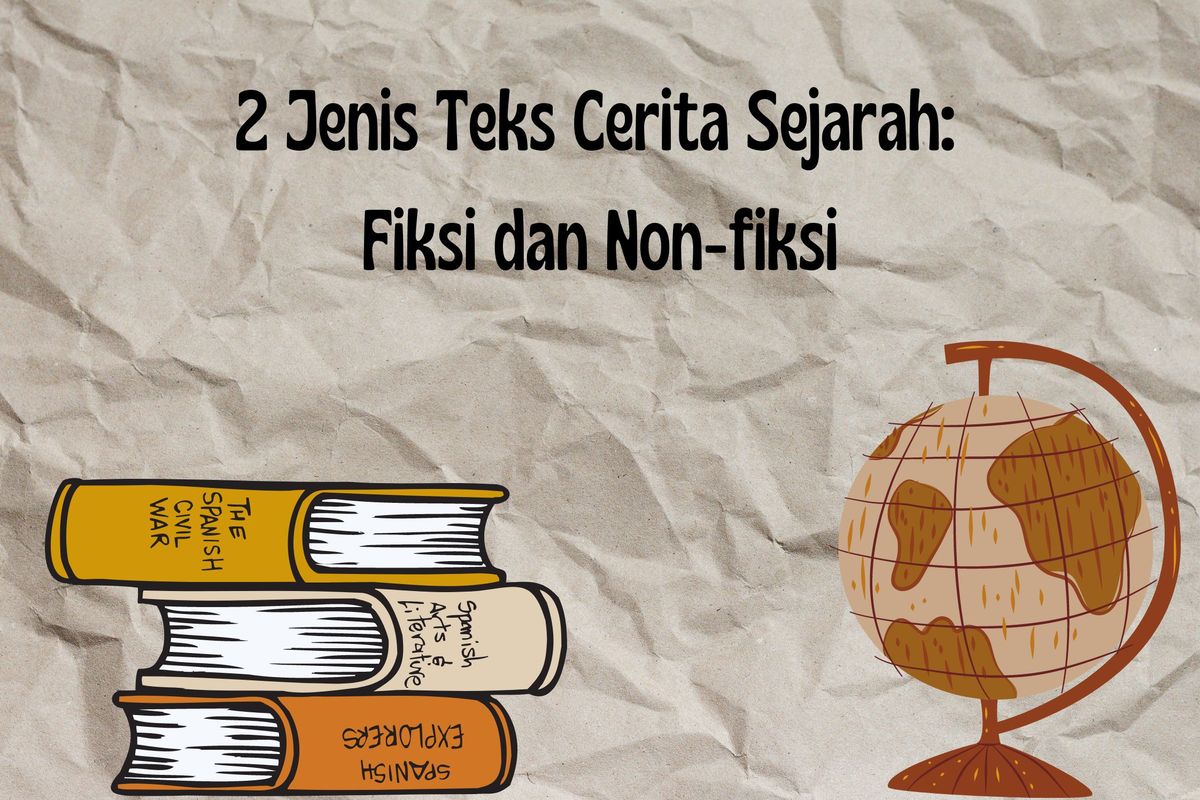 2 Jenis Teks Cerita Sejarah: Fiksi dan Non-fiksi