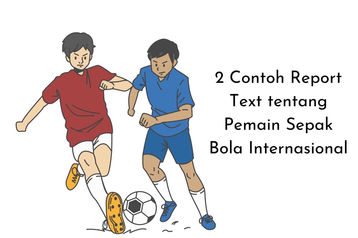 2 Contoh Report Text tentang Pemain Sepak Bola Internasional