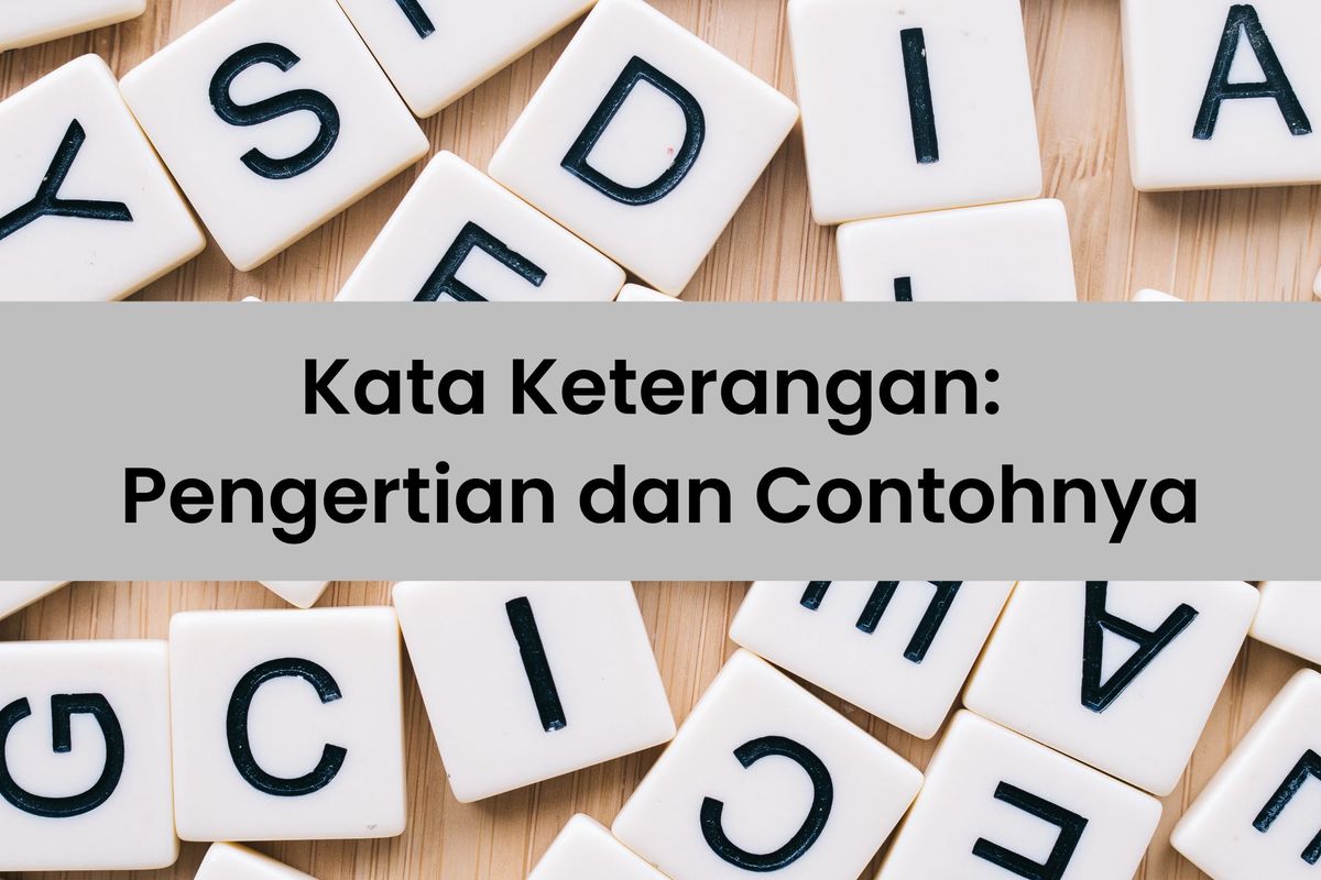 Kata Keterangan: Pengertian dan Contohnya