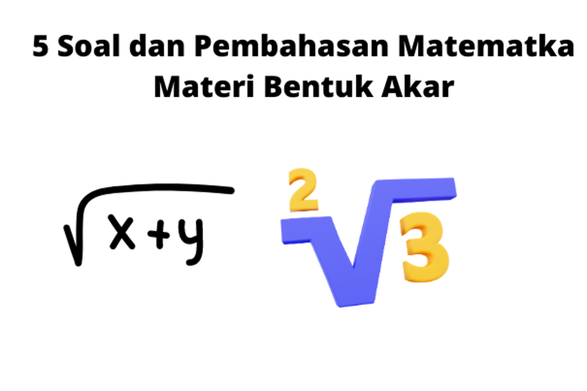 5 Soal dan Pembahasan Matematka Materi Bentuk Akar
