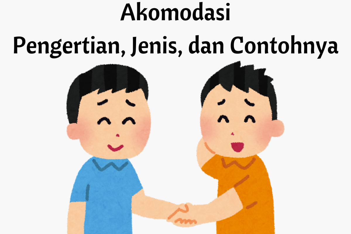Akomodasi: Pengertian, Jenis, dan Contohnya Akomodasi: Pengertian, Jenis, dan Contohnya