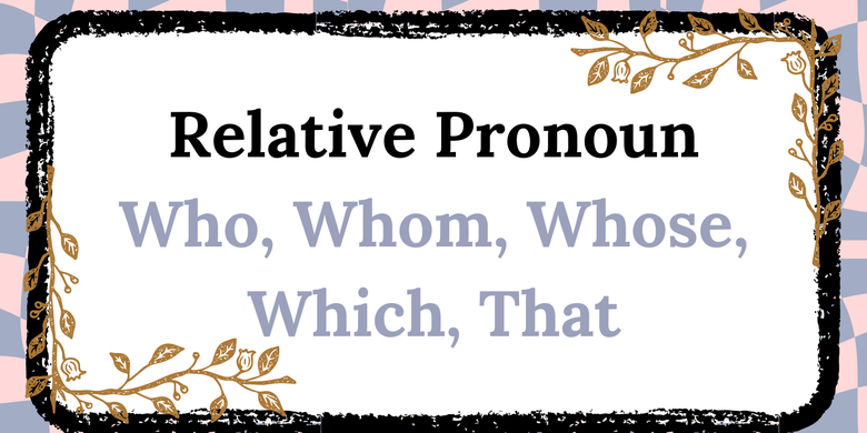 Relative pronoun: Pengertian, Jenis, dan Contohnya