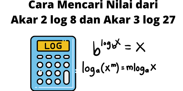 Cara Mencari Nilai dari Akar 2 log 8 dan Akar 3 log 27