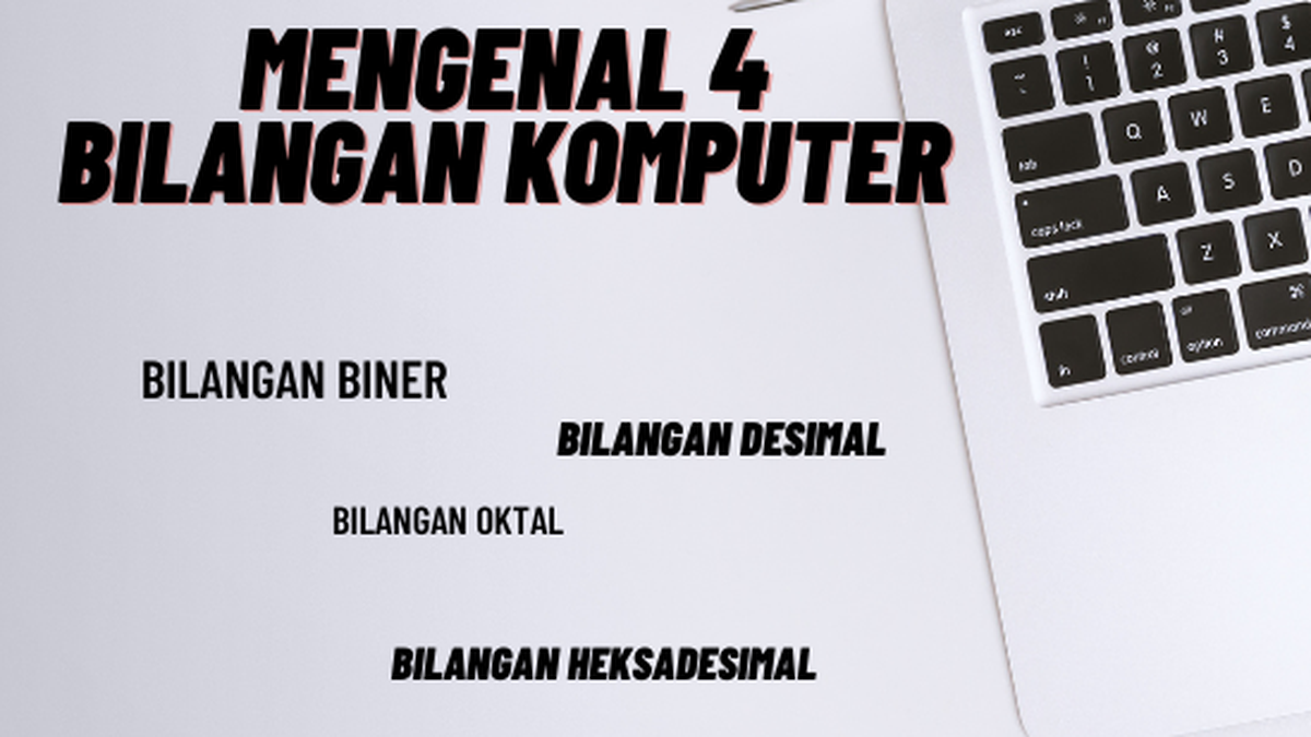 4 Bilangan Komputer: Desimal, Biner, Oktal, dan Heksadesimal