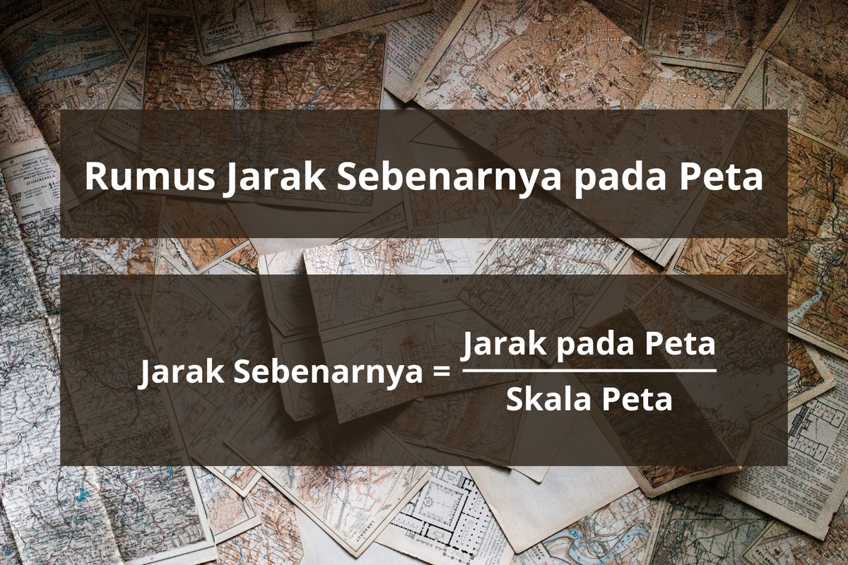 Rumus Jarak Sebenarnya pada Peta dan Contoh Soalnya