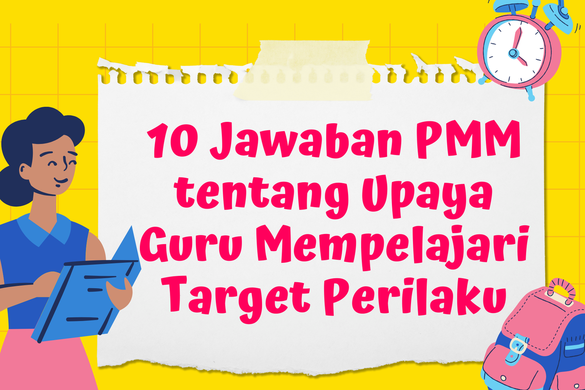 10 Jawaban PMM tentang Upaya Guru Mempelajari Target Perilaku