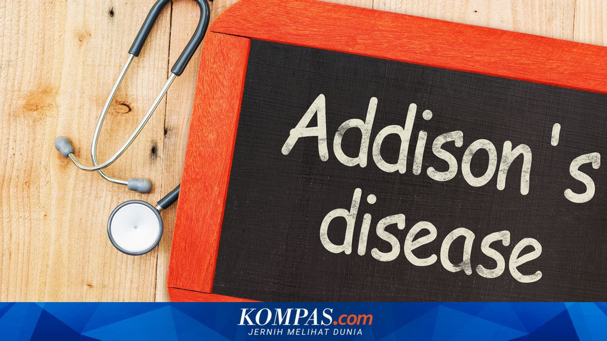 Penyakit Penyakit Addison - Gejala, Penyebab, Pengobatan - Kompas.com