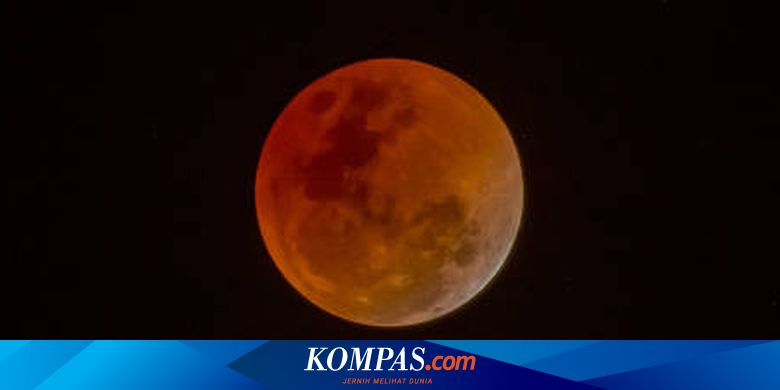 Blood Moon, Fenomena Bulan Purnama Menjadi Merah Karena Gerhana
