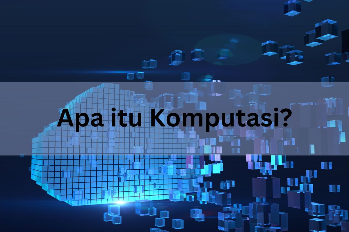 Komputasi: Pengertian, Penerapan, dan Contohnya