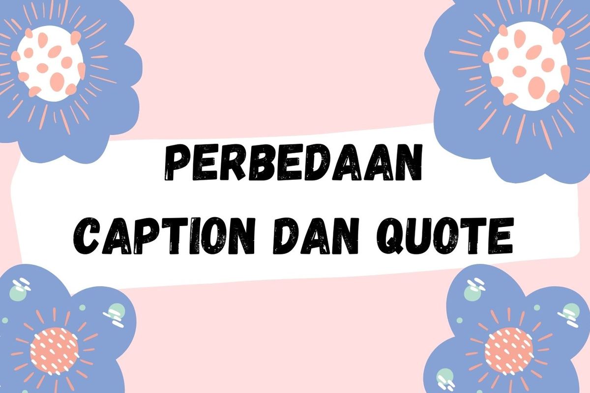 Perbedaan Caption dan Quote