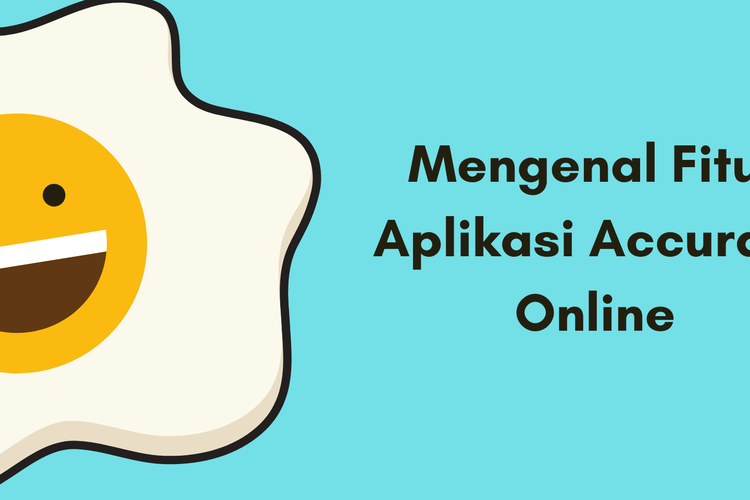 Mengenal Fitur Aplikasi Accurate Online