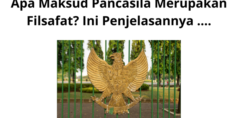 Apa Maksud Pancasila merupakan Filsafat? Ini Penjelasannya...
