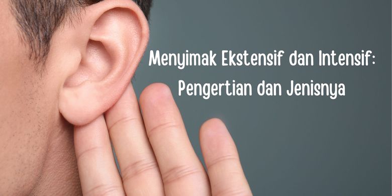 Menyimak Ekstensif dan Intensif: Pengertian dan Jenisnya