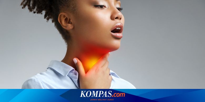 Penyakit Faringitis - Gejala, Penyebab, Pengobatan - Kompas.com