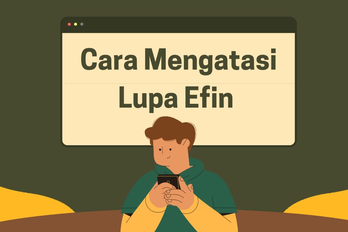 Cara Mengatasi Lupa EFIN untuk Lapor SPT Tahun 2025
