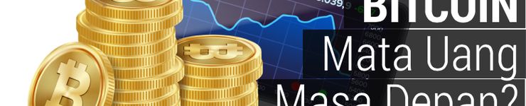Liputan Khusus Bitcoin, Mata Uang Masa Depan?