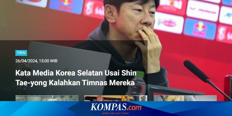 [POPULER TREN] Media Korsel Soroti Shin Thae-yong, Thailand Dilanda ...