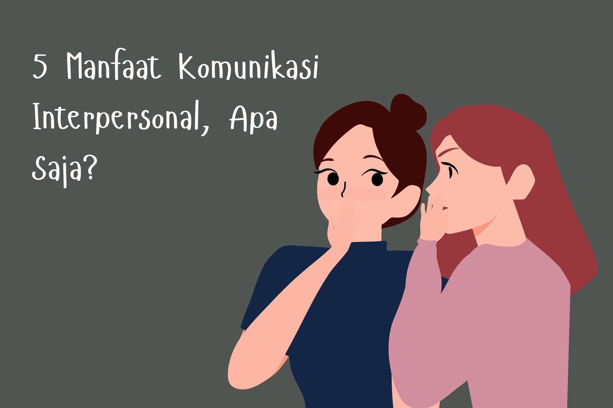 5 Manfaat Komunikasi Interpersonal, Apa Saja?