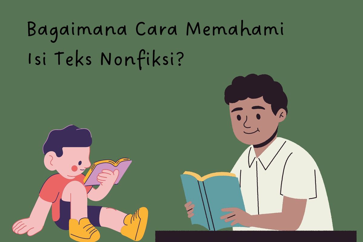 Bagaimana Cara Memahami Isi Teks Nonfiksi?