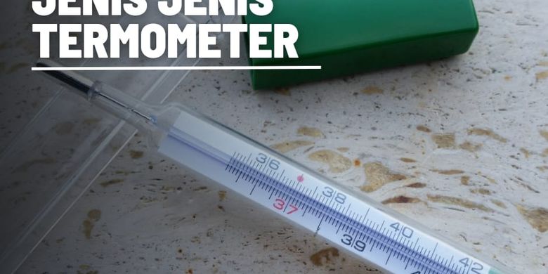 6 Jenis Termometer dan Kegunaannya