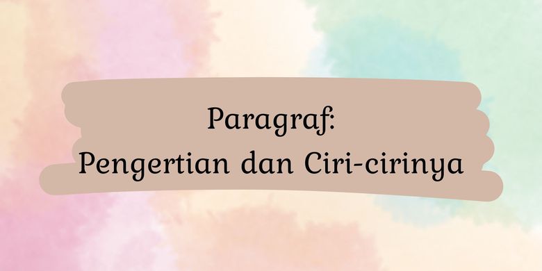 Paragraf: Pengertian dan Ciri-cirinya