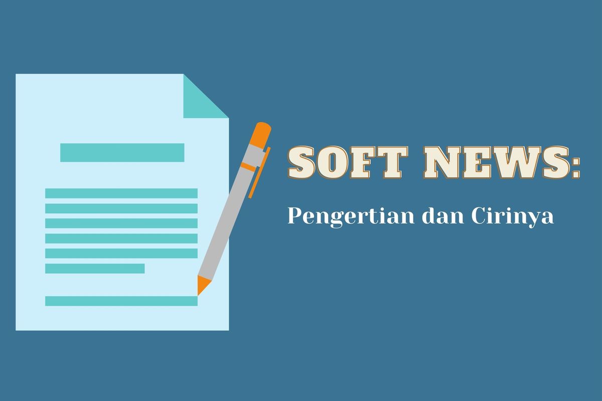 Pengertian Soft News dan Cirinya