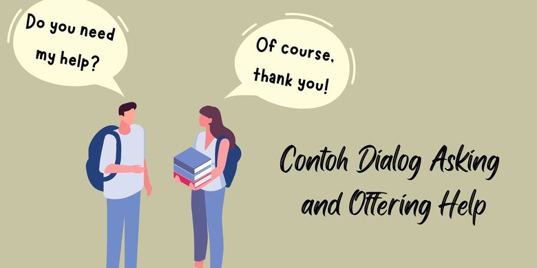 Contoh Asking and Offering Help dalam Bentuk Dialog