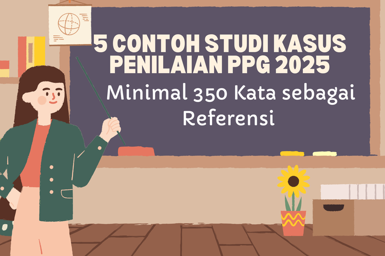 5 Contoh Studi Kasus Penilaian PPG 2025 Minimal 350 Kata sebagai Referensi