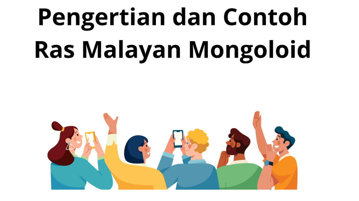 Pengertian dan Contoh Ras Malayan Mongoloid