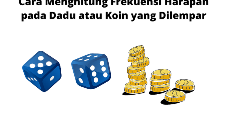 Cara Menghitung Frekuensi Harapan pada Dadu atau Koin yang Dilempar