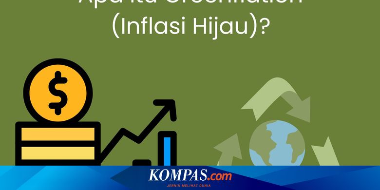 Apa Itu Greenflation? Apa Dampaknya dan Bagaimana Solusi Pencegahannya?