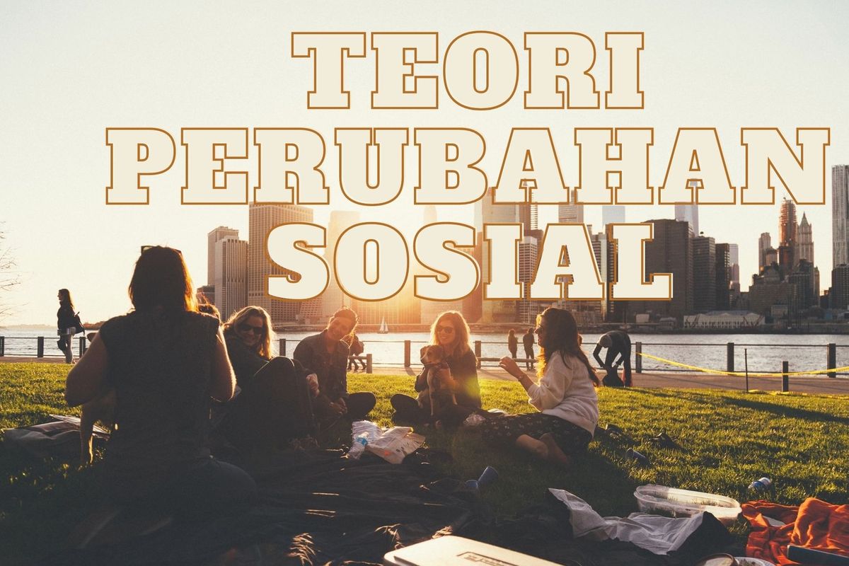 4 Teori Perubahan Sosial dan Contohnya