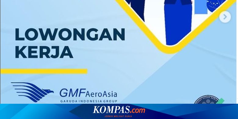 Lowongan Kerja GMF Aero Asia untuk Lulusan S1, Simak Kualifikasinya