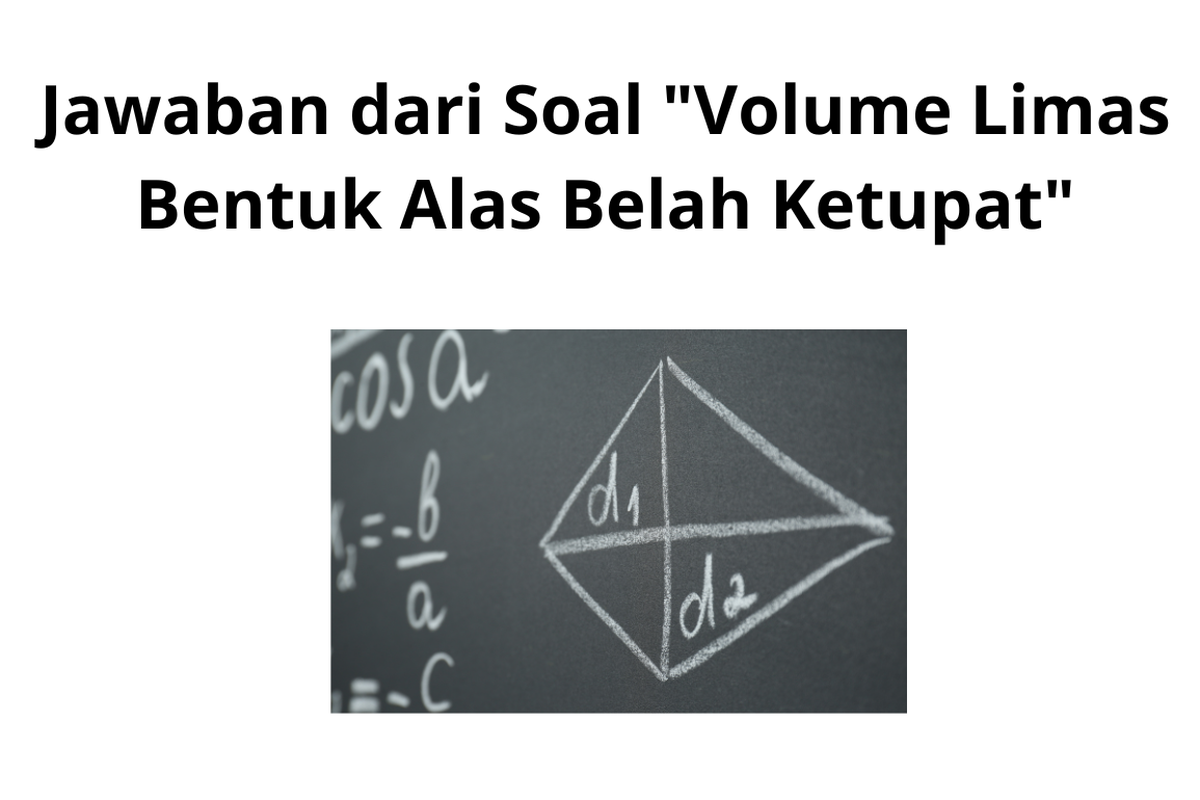 Jawaban dari Soal "Volume Limas Bentuk Alas Belah Ketupat"