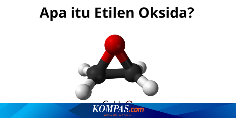 Apa Itu Etilen Oksida dan Bahayanya jika Tertelan Tubuh? - TrendRadars ...